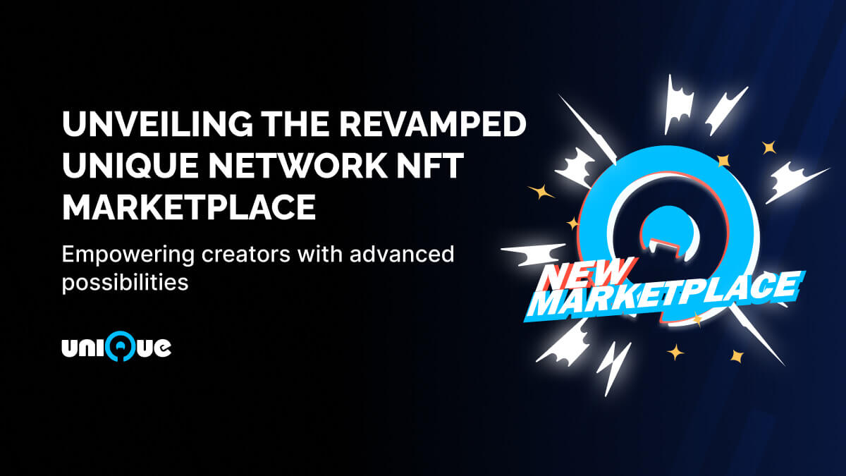 UNVEILING THE REVAMPED UNIQUE NETWORK NFT MARKETPLACE