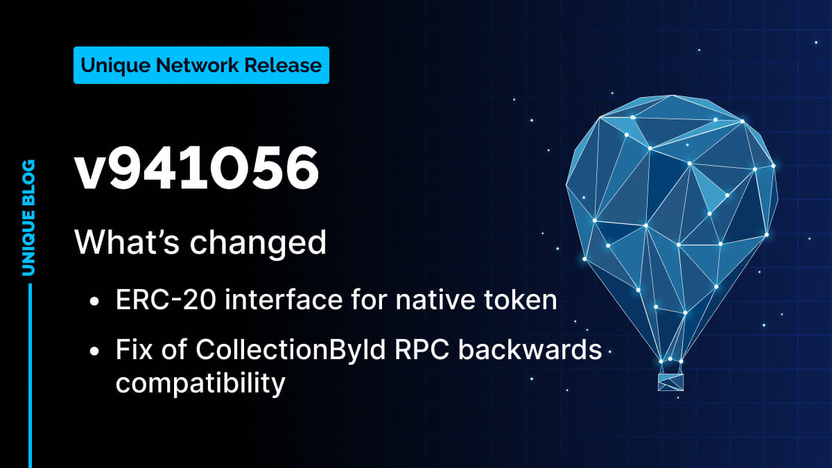 UNIQUE NETWORK RELEASE: Runtime Upgrade v941055 ⇒ v941056