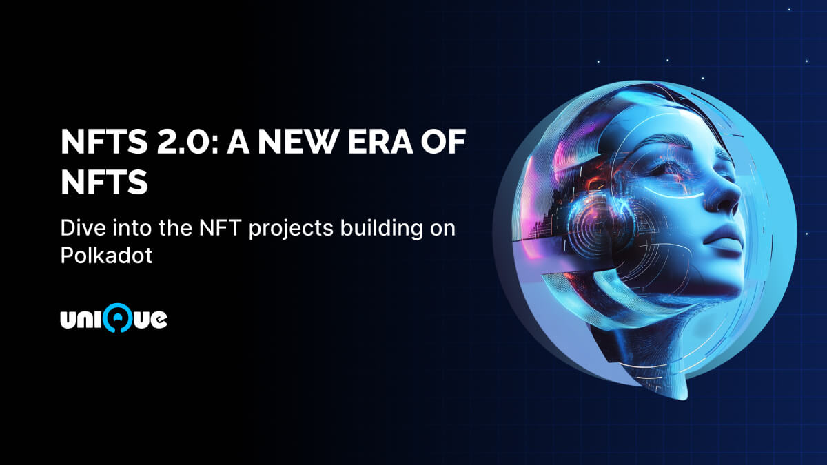 NFTs 2.0: The NFT Projects Building on Polkadot