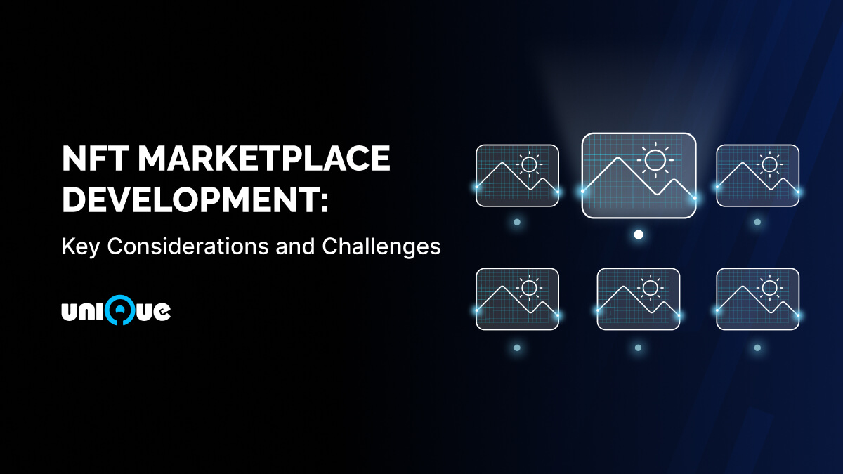 NFT Marketplace Development: Key Considerations and Challenges | Unique Network
