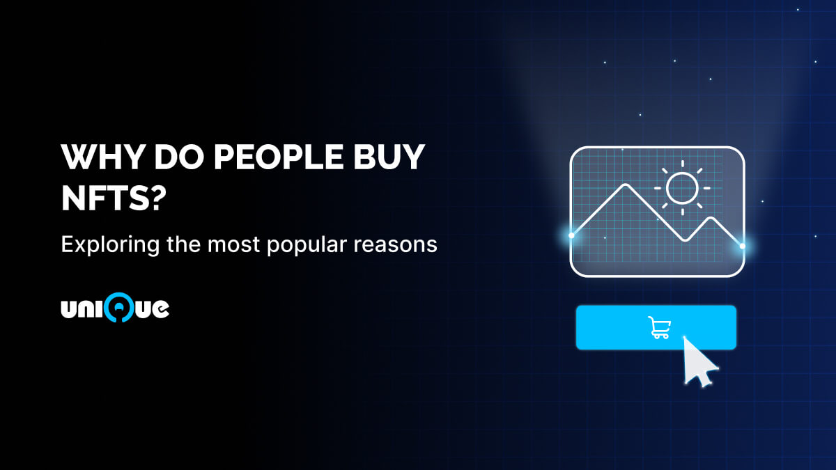 Why People Buy NFTs: Top 7 Reasons Explained